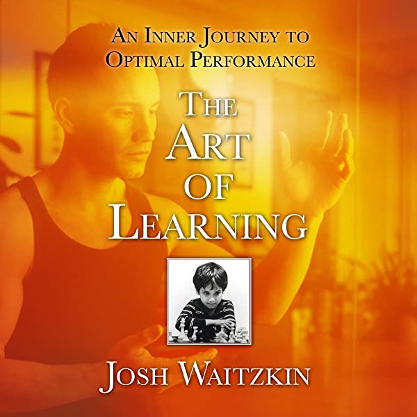 The Art of Learning by Josh Waitzkin – Bedroom 2 Boardroom 🚀